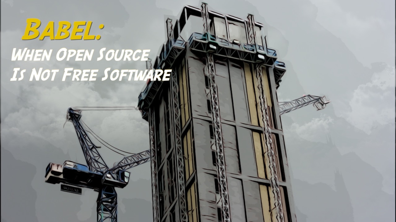 Babel: When Open Source Is Not Free Sofware